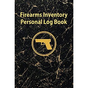 Firearms Inventory Personal Log Book Organizer: Personnel Firearms Acquisition and Disposition Record Book, Guns Ownership Data Recorder, Track All Your Gun Collection Information (Volume 3)