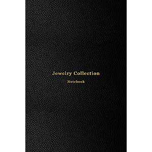 Jewelry Collection Notebook: Log book for jewellery collectors and lovers | Inventory management journal for all types, styles and carats