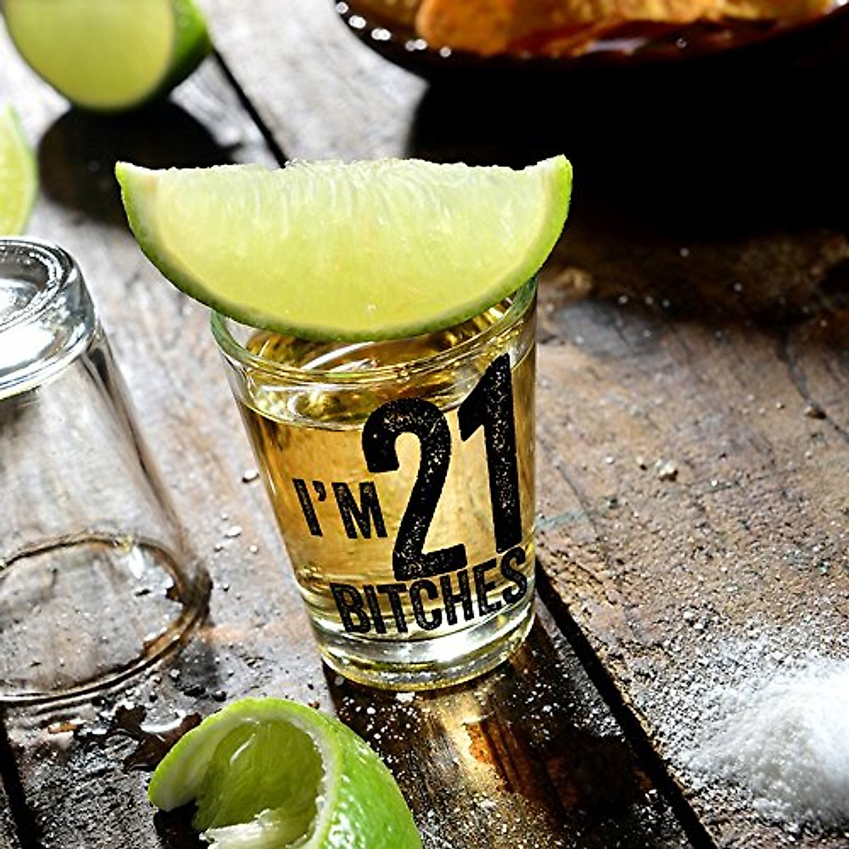 I'm 21 Bitches Shot Glass - 21st Birthday Gift - Celebrate Turning Twenty One - Perfect 21st Birthday Gift and Decor for Friends and Loved Ones