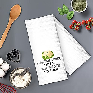 RZHV If Cauliflower Can Become Pizza, You My Friend Can Do Anything Kitchen Towel, Funny Dish Towel Gift for Women Sisters Friends Mom Aunty Hostess, Housewarming New Home