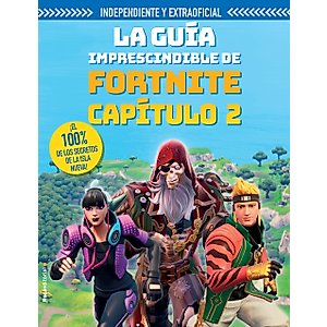 La guia imprescindible de Fortnite Capitulo 2 / The Ultimate Fortnite Chapter 2 Guide (Spanish Edition)