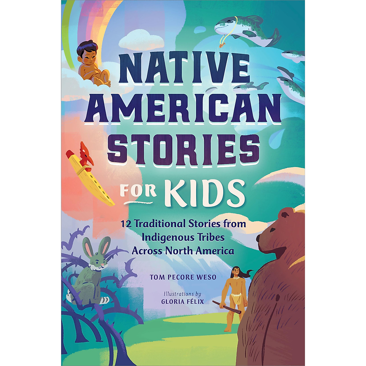 Native American Stories for Kids: 12 Traditional Stories from Indigenous Tribes across North America