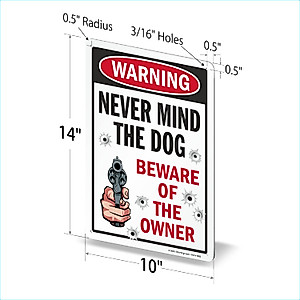 SmartSign 14 x 10 inch Funny “Never Mind The Dog - Beware Of The Owner” Metal Sign, 40 mil Laminated Rustproof Aluminum, Multicolor