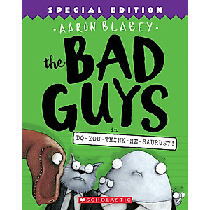 The Bad Guys in Do-You-Think-He-Saurus?!: Special Edition (The Bad Guys #7) (7)