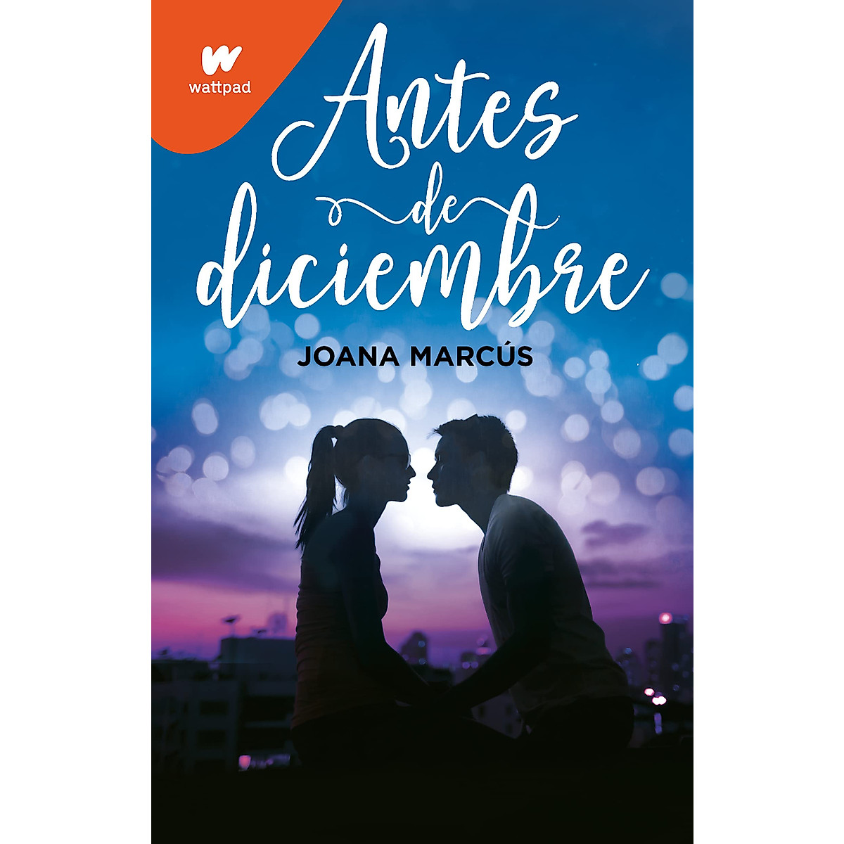 Antes de diciembre / Before December (Wattpad. Meses a tu lado) (Spanish Edition)