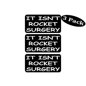 3 Pack It Isn't Rocket Surgery Funny Work Hard Hat Biker Helmet Stickers Decals Toolbox 1"x 2"