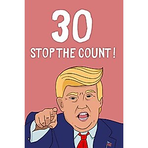 30 - Stop The Count: Lined Notebook, Journal Funny 30th birthday gift for Woman, Friends and Family Turning Thirty - great alternative to a card