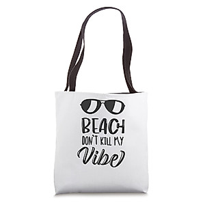 Beach Don't Kill My Vibe Funny Summer Vacation Gift Tote Bag