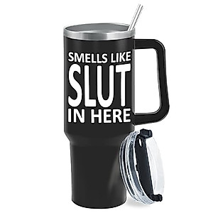 Smells Like Slut In Here Tumbler 40 oz Tumblers with Handle Insulated Tumblers Stainless Steel Tumbler Funny Gifts