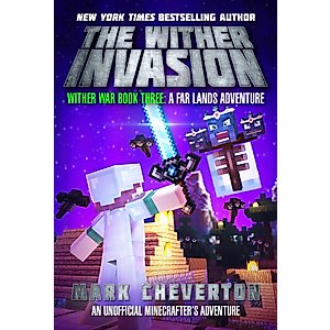 The Wither Invasion: Wither War Book Three: A Far Lands Adventure: An Unofficial Minecrafter's Adventure
