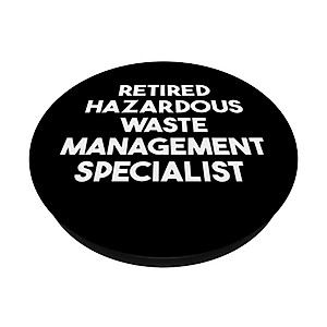 Retired Hazardous Waste Management Specialist PopSockets Swappable PopGrip