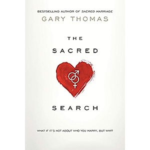 The Sacred Search: What If It's Not about Who You Marry, But Why?