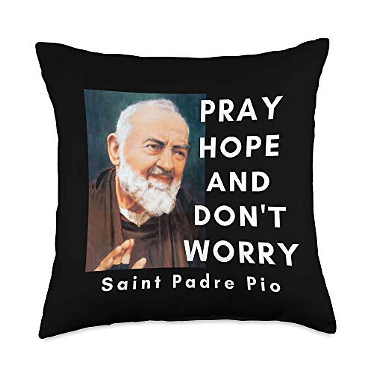 Saint Padre Pio Designs Saint Padre Pio Pray Hope and Don't Worry Catholic Christian Throw Pillow, 18x18, Multicolor