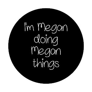 I'm MEGAN Doing Funny Things Women Name Birthday Gift Idea PopSockets PopGrip: Swappable Grip for Phones & Tablets
