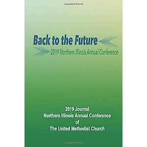 2019 Journal of the Northern Illinois Conference of the United Methodist Church: Back to the Future