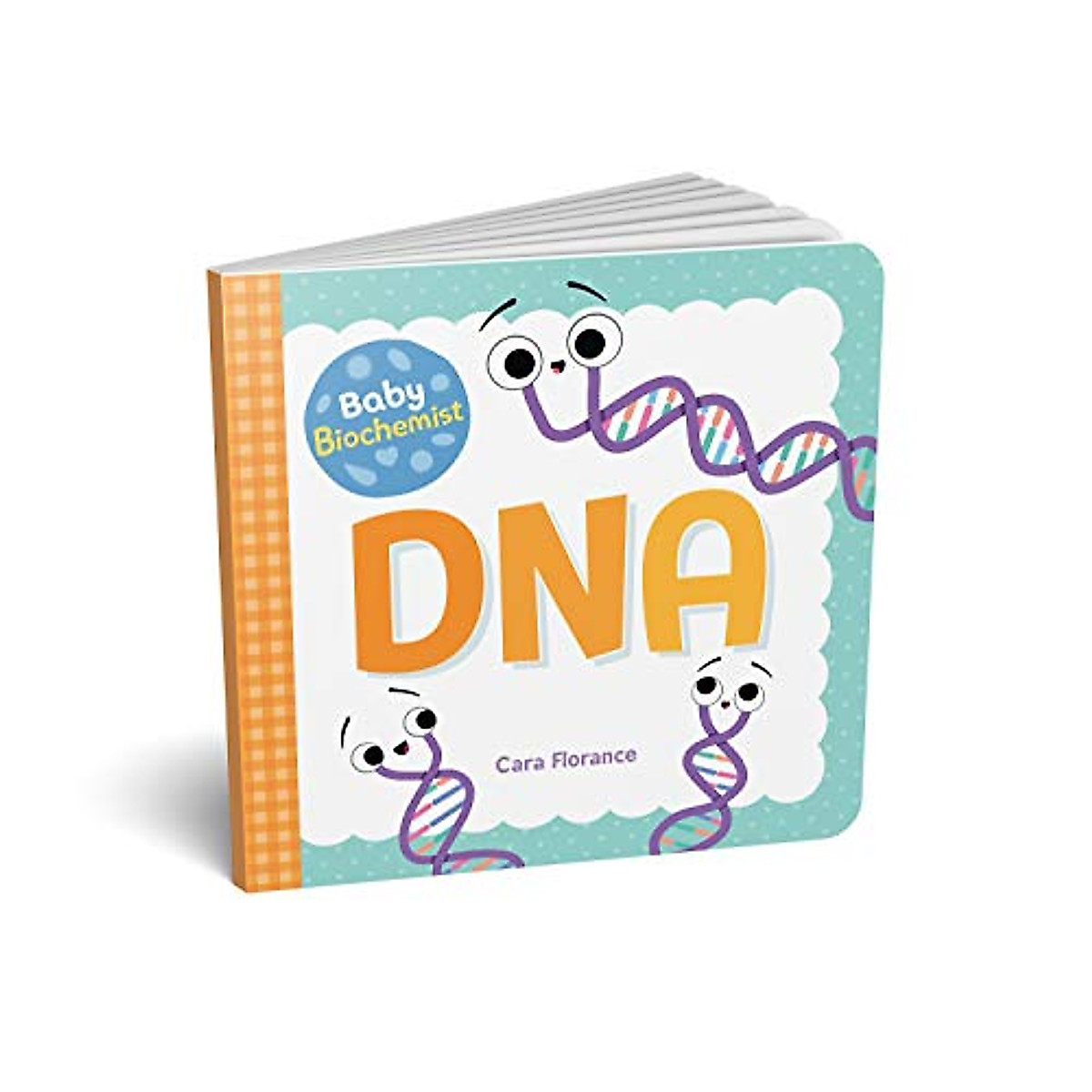 Baby Biochemist: DNA: Discover the Amazing Science Behind Your Body's Molecular Instructions! (Human Body Books, Science Gifts, Medical Books for Kids) (Baby University)