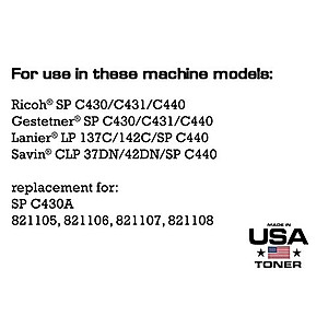 MADE IN USA TONER Compatible Replacement for Ricoh SP C430dn SP C431dn SP C440dn Savin CLP 37DN CLP 42DN SP C440 SPC430A High Yield 821105 821106 821107 821108 (Black, Cyan, Magenta, Yellow, 4 Pack)