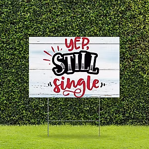 Signs Board Yep Still Single Corrugated Plastic Sign Wife Gift Inspirational Quotes for Garage Sales Rent Open House Construction 12x18 inches
