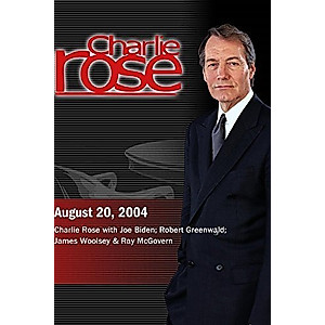 Charlie Rose with Joe Biden; Robert Greenwald; James Woolsey & Ray McGovern (August 20, 2004)