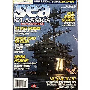 SEA CLASSICS MAGAZINE, WHERE HISTORY SETS SAIL MARCH, 2018 VOL. 51 NO. 3