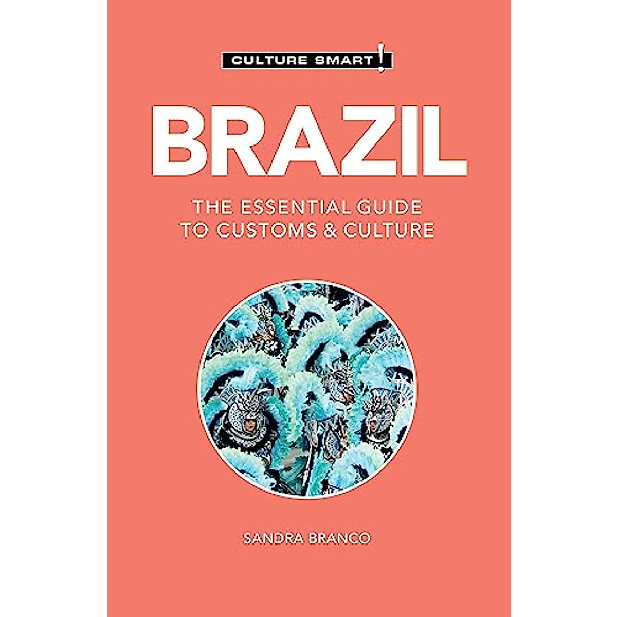 Brazil - Culture Smart!: The Essential Guide to Customs & Culture