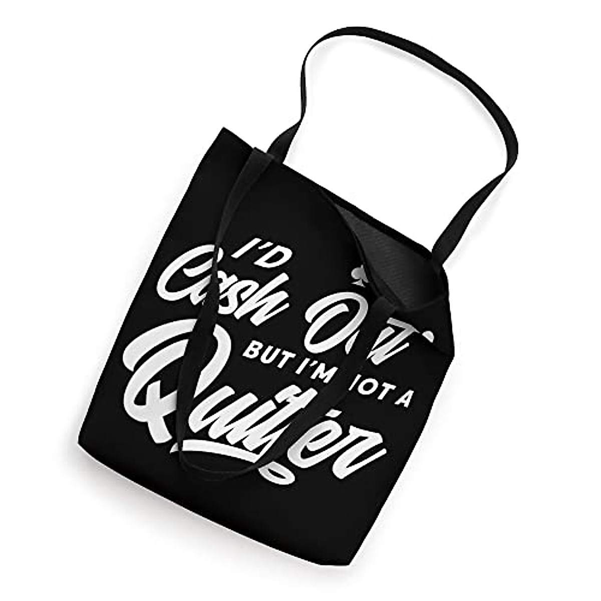 I'd Cash Out But I'm Not A Quitter, Casino Gambling, Poker Tote Bag