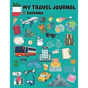 My Travel Journal Ravenna: Create a memory book Vacation or Summer Traveling Log Book for Teenagers - Keepsake for Recording Your Memories from Your Journeys - Travel Journal For Couples