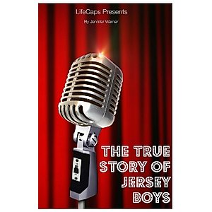 The True Story of the Jersey Boys: The Story Behind Frankie Valli and The Four Seasons