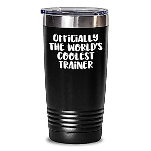 Gifts from Friends, Family, or Coworkers - 'Officially The World's Coolest Trainer' Tumbler for Trainers on Mother's Day, Unique Trainer Gifts