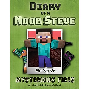 Diary of a Minecraft Noob Steve: Book 1 - Mysterious Fires