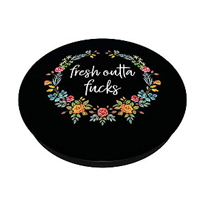 Fresh Outta Fucks Funny Sarcastic Salty Swear Word PopSockets Grip and Stand for Phones and Tablets