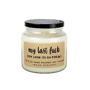 My Last Fuck, Oh Look It's On Fire Soy Candle (White Sage & Lavender)