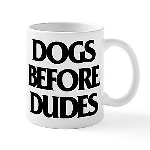 CafePress Dogs Before Dudes Ceramic Coffee Mug, Tea Cup 11 oz