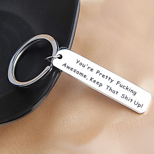QIIER You're Pretty Fucking Awesome Keep That Shit Up Keychain Best Friend Gift Girlfriend to Boyfriend Wife to Husband Gifts (Silver)
