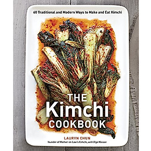 The Kimchi Cookbook: 60 Traditional and Modern Ways to Make and Eat Kimchi