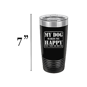 Rogue River Tactical Funny Black Dog 20 Oz. Travel Tumbler Mug Cup w/Lid Gift Idea My Dog Makes Me Happy You Not So Much Dog Owner Gift