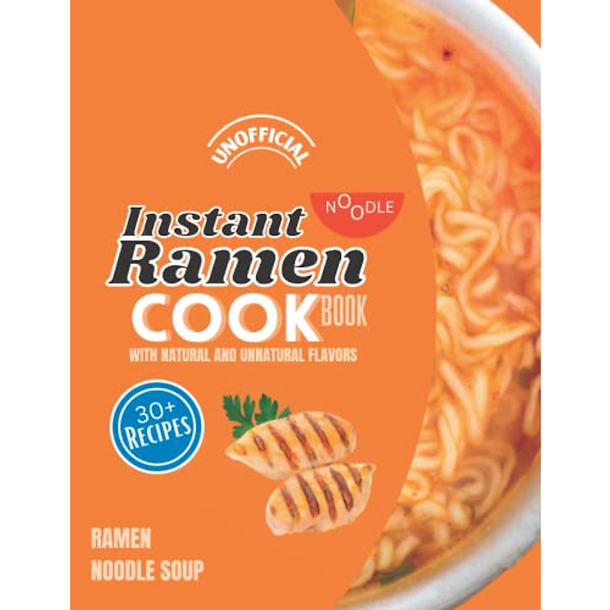 Instant Noodle Recipes: Ramen Cookbook (Simple Kids Teens Beginners And Adult Cookbook's)