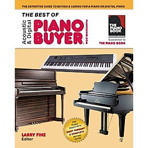 The Best of Acoustic & Digital Piano Buyer: The Definitive Guide to Buying & Caring For a Piano or Digital Piano