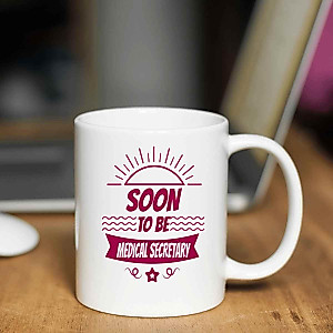 Medical Secretary Appreciation Gift, Ideal for Holidays - Funny Present for Soon To Be Medical Secretary, Quote on 11 Oz White Ceramic Coffee Mug