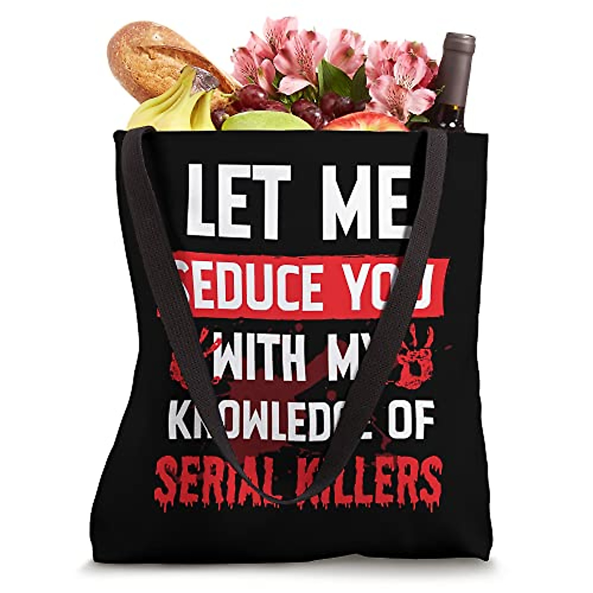 Let Me Seduce You With My Knowledge Of Serial Killers Joke Tote Bag