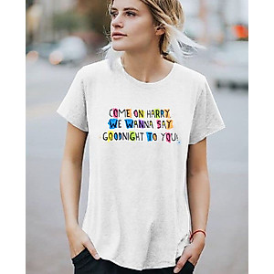 Come On Harry Shirt Women We Wanna Say Goodnight to You Shirt As It was Merch Concert Shirt White