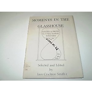 Moments in the Glasshouse: Poetry and Prose by Five New Scottish Writers