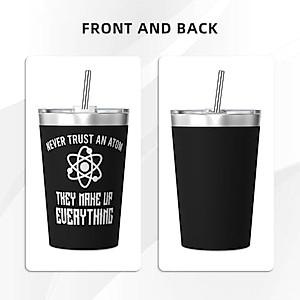 Never-Trust-An-Atom-They-Make-Up-Everything-Science - Insulated Tumblers with Lid 12 oz Travel Coffee Mug Stainless Steel Vacuum Thermos Cup Leak Proof Reusable Double Walled Coffee Tumbler Cup-EE