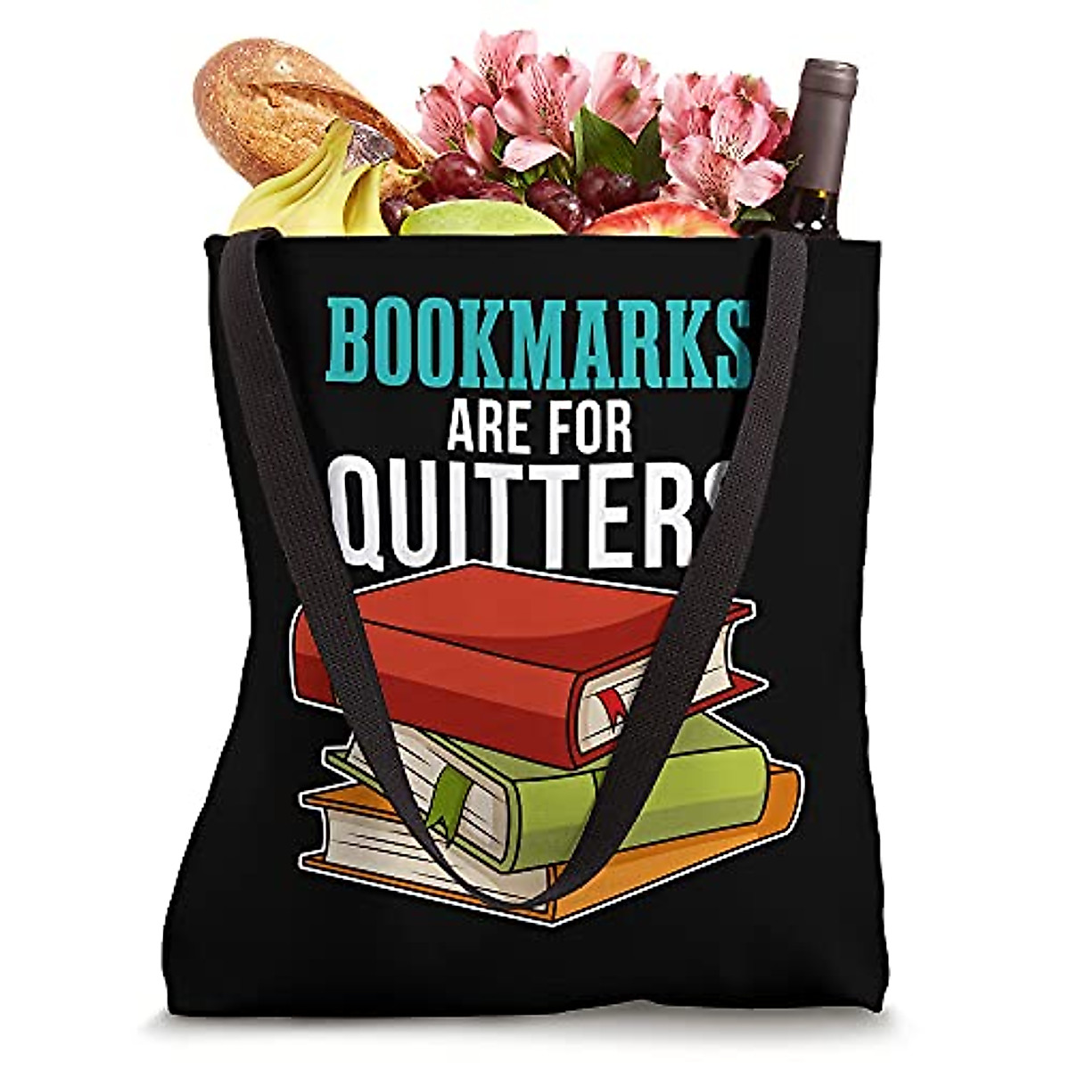 Bookmarks Are For Quitters  Tote Bag