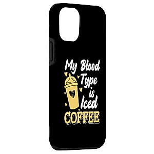 iPhone 14 My Blood Type Is Iced Coffee Cold Coffee Case