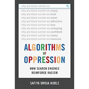 Algorithms of Oppression: How Search Engines Reinforce Racism