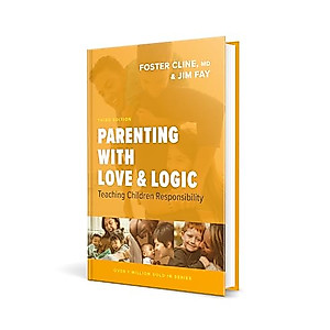 Parenting with Love and Logic: Teaching Children Responsibility