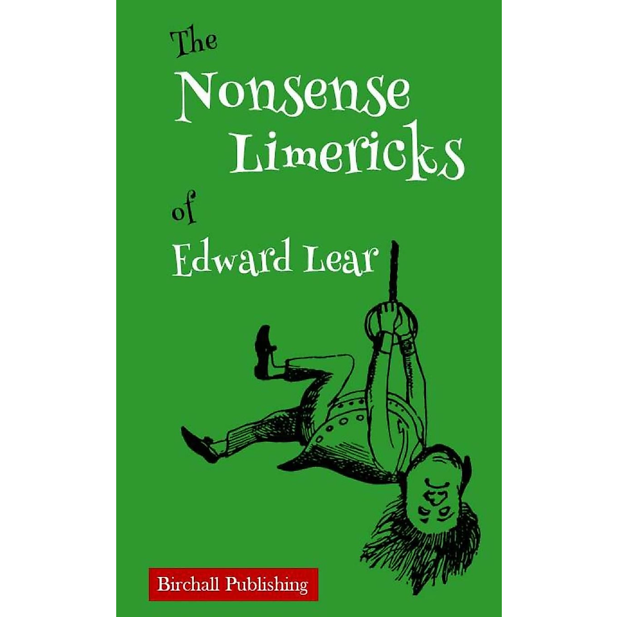 The Nonsense Limericks of Edward Lear: (Limerick Poems for Kids ages 8 and up)