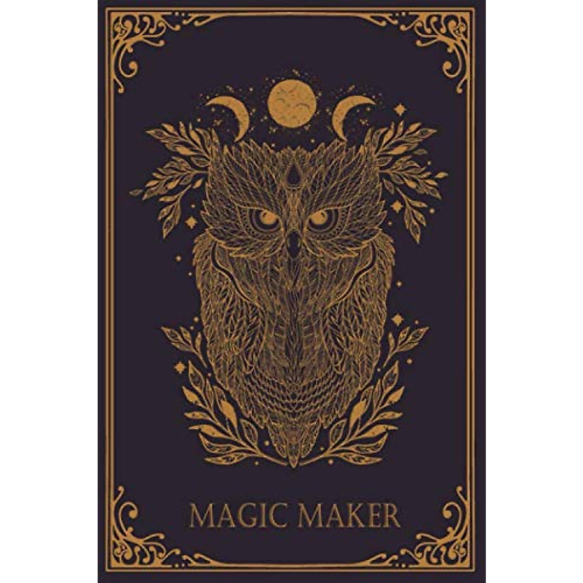 MAGIC MAKER : The Lined Journal Notebook for Forest Witches: Owl cover diary for pagans, wiccans and moonchild to use as your book of shadows, ... notes for sketches, doodles, to write in