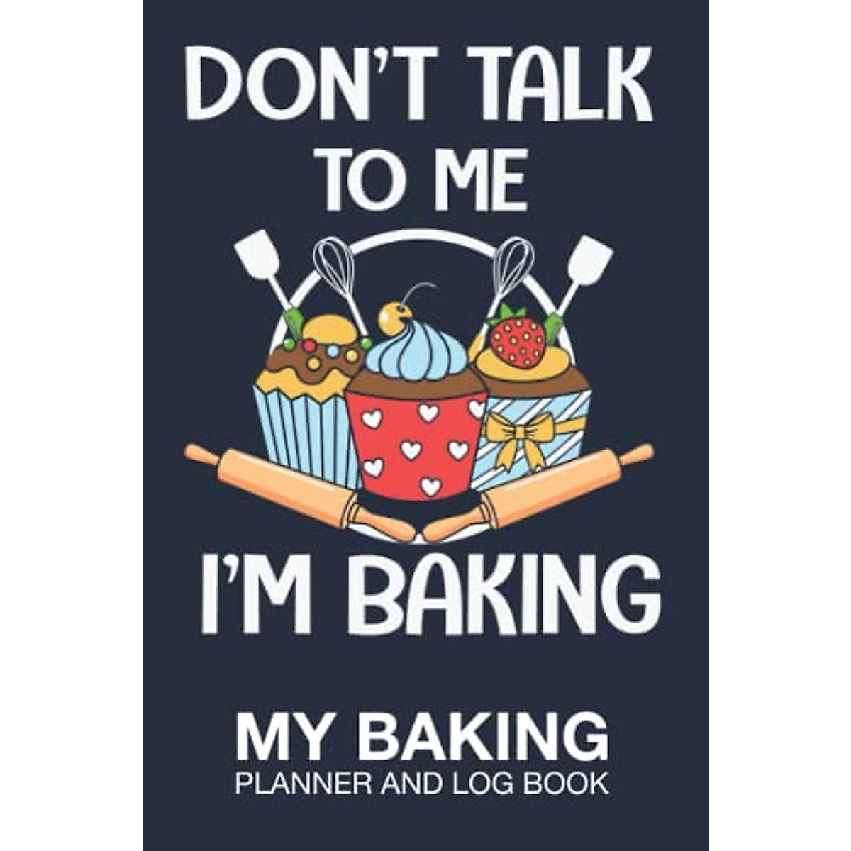 Baking: Recipe Book, Notebook and Journal I 120 Lined Pages I Blank Cookbook for Bakers and Pastry Chefs